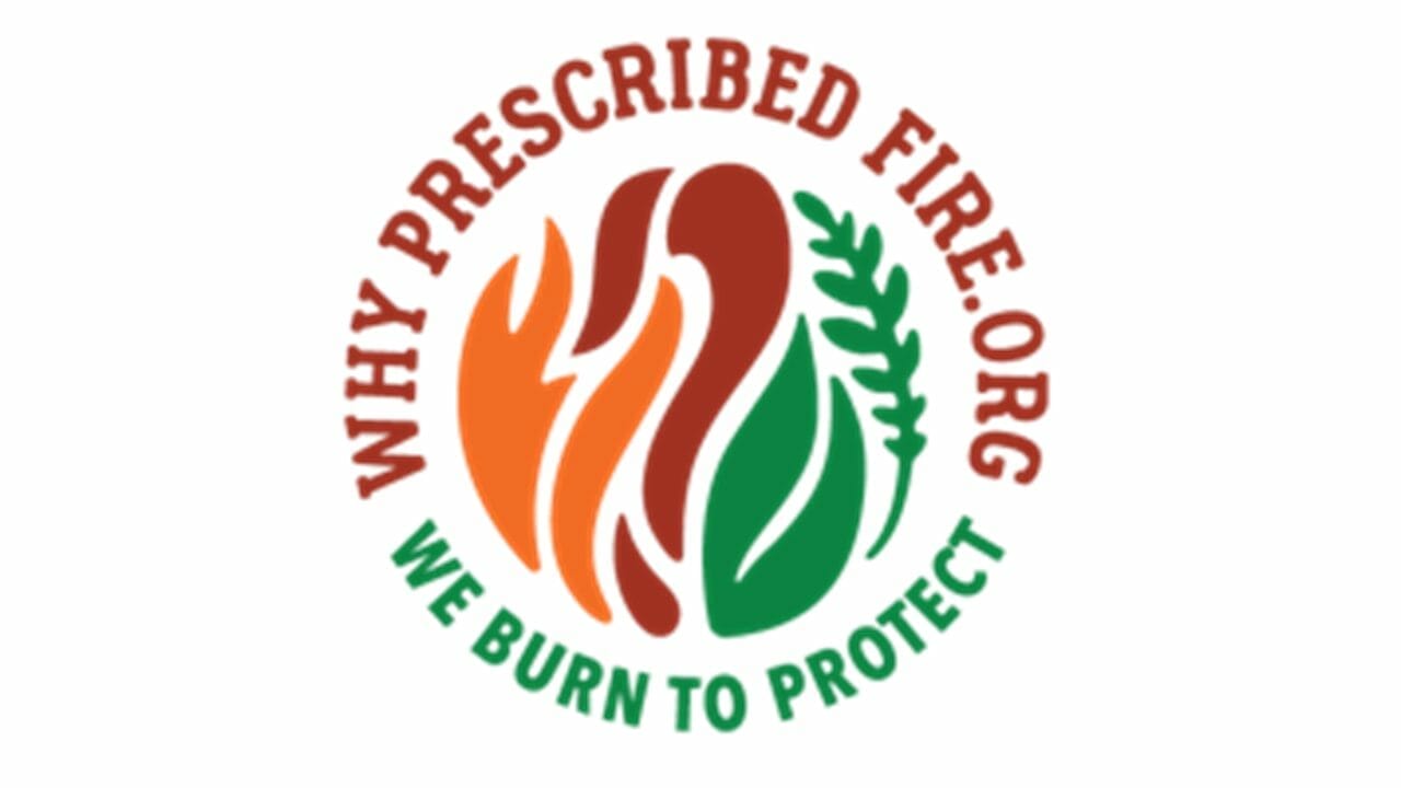 We Know the Power of Prescribed Fire - Why Prescribed Fire